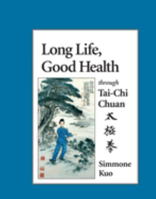 Long Life, Good Health Through Tai-Chi Chuan used book by Simmone Kuo ...