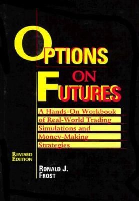 Options on Futures : A Hands-On Workbook of Real World Trading ...
