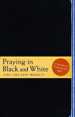 Praying in Black and White : A Hands-On Practice for Men book by Sybil ...