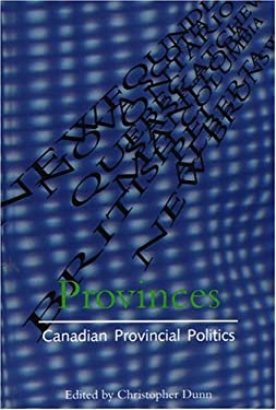 Provinces : Canadian Provincial Politics used book by Christopher Dunn ...