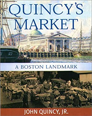 Quincy's Market : A Boston Landmark used book by John Quincy, Jr ...