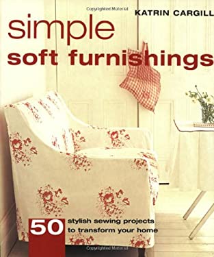 Simple Soft Furnishings : 50 Stylish Sewing Projects to Transform Your ...