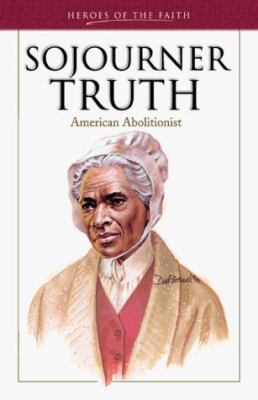 Sojourner Truth : American Abolitionist used book by W. Terry Whalin ...