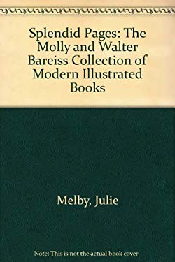 Splendid Pages : The Molly and Walter Bareiss Collection of Modern ...