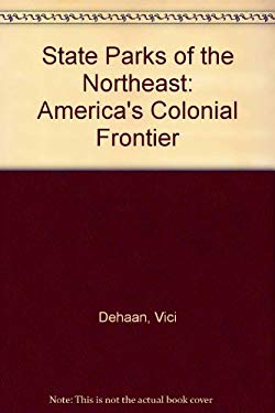 State Parks of the Northeast : America's Colonial Frontier: A Guide to ...