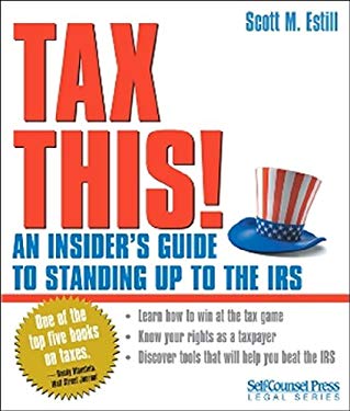 Tax This!: An Insider's Guide to Standing Up to the IRS book by Scott ...