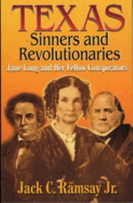 Texas Sinners and Revolutionaries : Jane Long and Her Fellow ...
