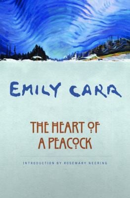 The Heart of a Peacock book by Emily Carr: 9781553650843