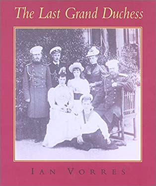 The Last Grand Duchess : Her Imperial Highness Gran Duchess Olga ...