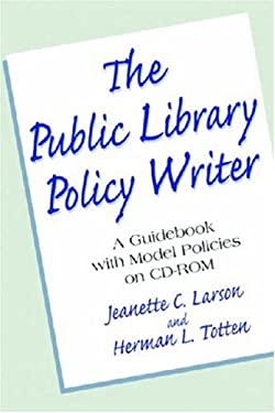 The Public Library Policy Writer : A Guidebook with Model Policies on ...