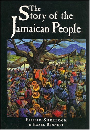 The Story of the Jamaican People : The History of Jamaica and the World ...