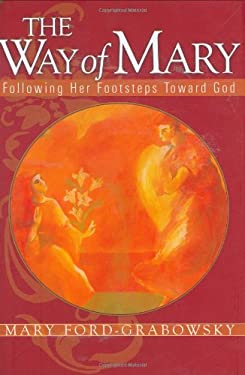 The Way of Mary : Following Her Footsteps Toward God used book by Mary ...