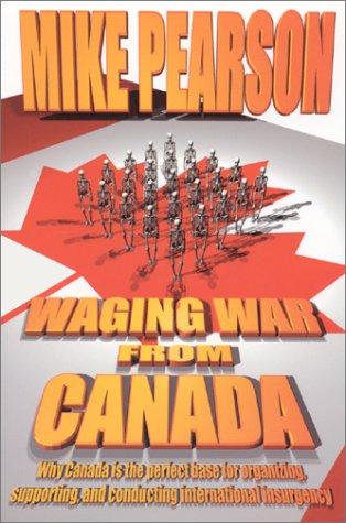 Waging War from Canada : Why Canada Is the Perfect Base for Organizing ...