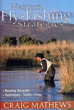 Western Fly-Fishing Strategies used book by Craig Mathews: 9781558216419