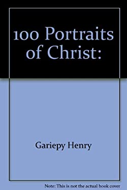 100 Portraits of Christ used book by Henry Gariepy: 9781564761217