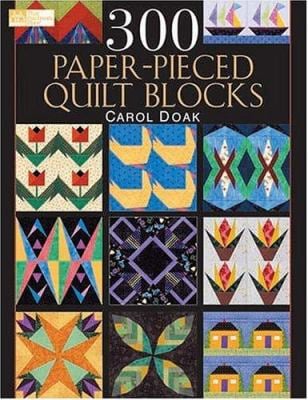 300 Paper-Pieced Quilt Blocks book by Carol Doak: 9781564775344