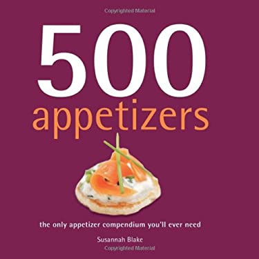 500 Appetizers : The Only Appetizer Cookbook You'll Ever Need used book ...