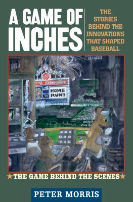 A Game of Inches : The Stories Behind the Innovations That Shaped ...