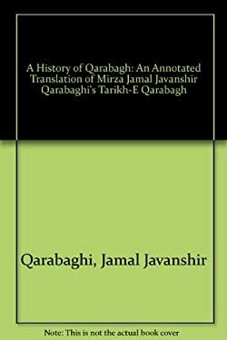 A History of Qarabagh : An Annotated Translation of Mirza Jamal ...