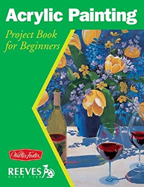 Acrylic Painting : Project Book for Beginners used book by Joan Hansen ...