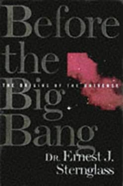 Before the Big Bang : The Origins of the Universe used book by Ernest J ...