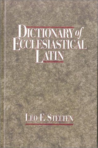 Dictionary of Ecclesiastical Latin used book by Leo Stelten: 9781565631311