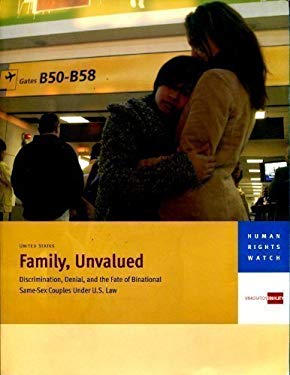 Family, Unvalued : Discrimination, Denial, and the Fate of Binational ...