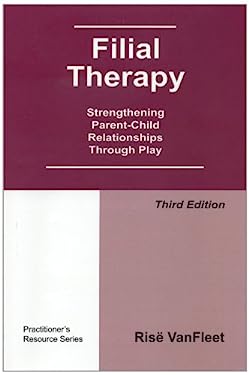 Filial Therapy : Strengthening Parent-Child Relationships Through Play ...