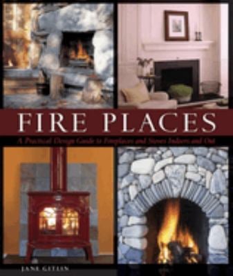 Fire Places : A Practical Design Guide to Fireplaces and Stoves used ...