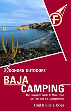 Baja Camping : The Complete Guide to More Than 170 Tent and RV ...
