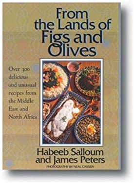 From the Lands of Figs and Olives : Over 300 Delicious and Unusual ...