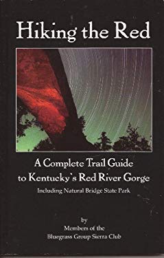 Hiking the Red : A Complete Trail Guide to Kentucky's Red River Gorge ...