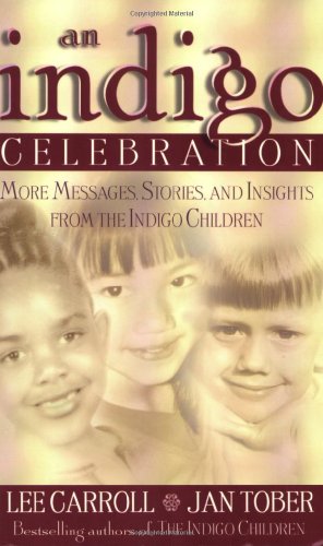 An Indigo Celebration : More Messages, Stories and Insights from the ...