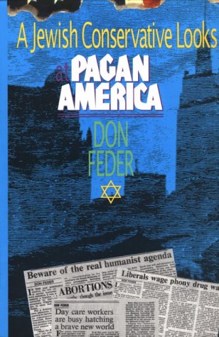 A Jewish Conservative Looks at Pagan America used book by Don Feder ...