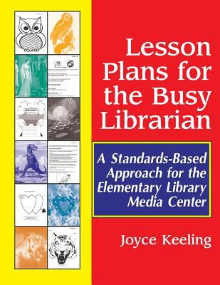 Lesson Plans for the Busy Librarian : A Standards-Based Approach for ...