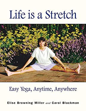Life Is a Stretch : Easy Yoga Anytime, Anywhere used book by Carol ...