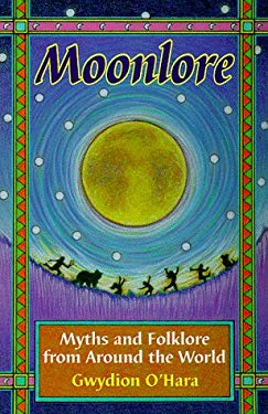 Moon Lore : Myths and Folklore from Around the World used book by ...
