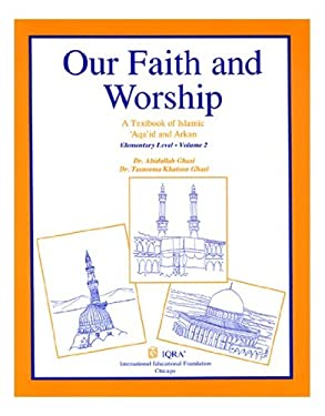 Our Faith and Worship Vol. 2 : Textbook of Islamic 'Aqa'id and Arkan ...