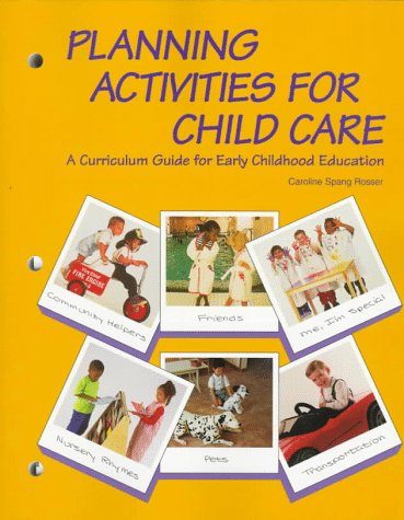 Planning Activities for Child Care : A Curriculum Guide for Early ...