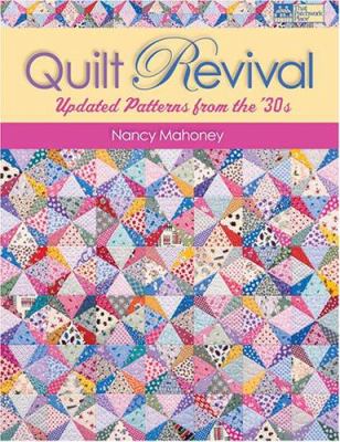 Quilt Revival : Updated Patterns from The 30's book by Nancy Mahoney ...