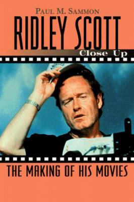 Ridley Scott : The Making of His Movies book by Paul M. Sammon ...