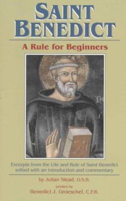 St. Benedict : A Rule for Beginners: Excerpts from the Life and Rule ...