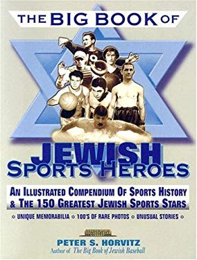 The Big Book of Jewish Sports Heroes : An Illustrated Compendium of ...