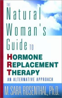 The Natural Woman's Guide to Hormone Replacement Therapy : An ...