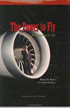 The Power to Fly : An Engineer's Life book by Brian H. Rowe, Martin ...