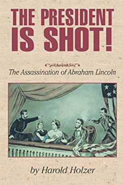 The President Is Shot! : The Assassination of Abraham Lincoln used book ...