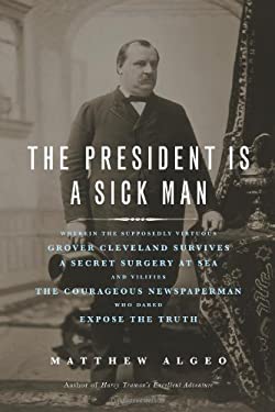 The President Is a Sick Man : Wherein the Supposedly Virtuous Grover ...