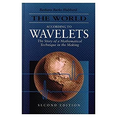 The World According to Wavelets : The Story of a Mathematical Technique in the Making, Second ...
