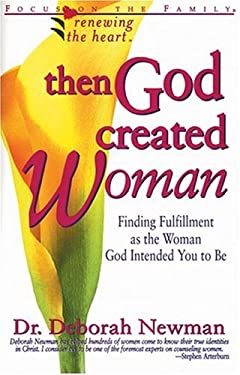 Then God Created Woman : Finding Fulfillment As the Woman God Intended ...