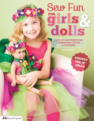 Sew Fun for Girls and Dolls : Simply Stylish Projects for Coordinating ...